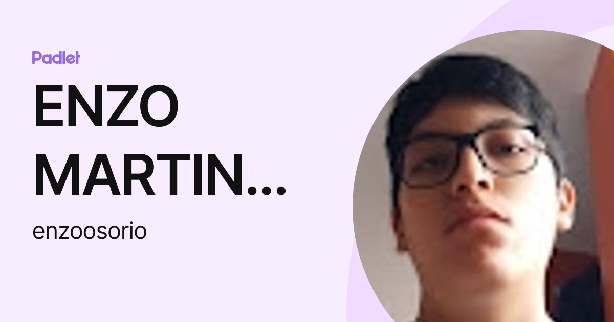 ENZO MARTIN OSORIO ORTIZ (enzoosorio) profile | Padlet