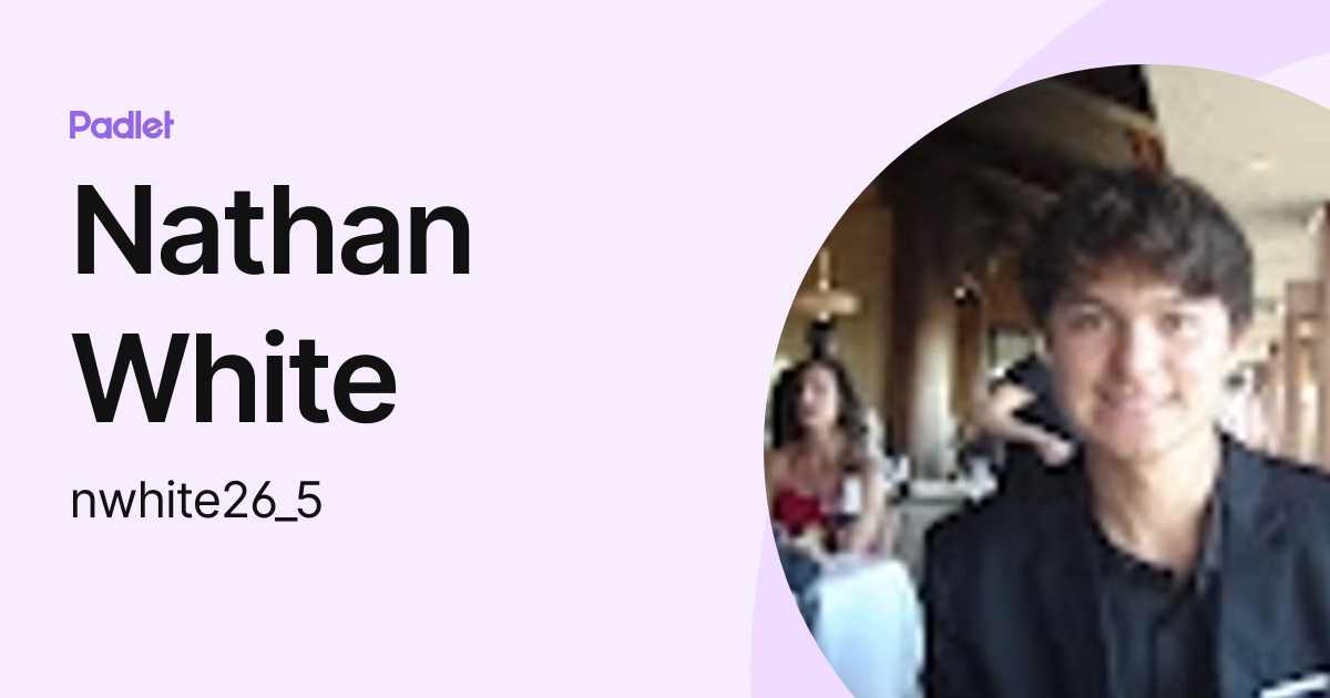 Nathan White (nwhite263) profile | Padlet