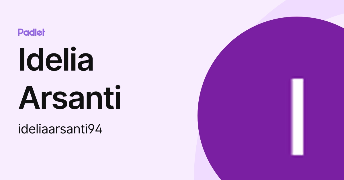 Idelia Arsanti (ideliaarsanti94) profile | Padlet