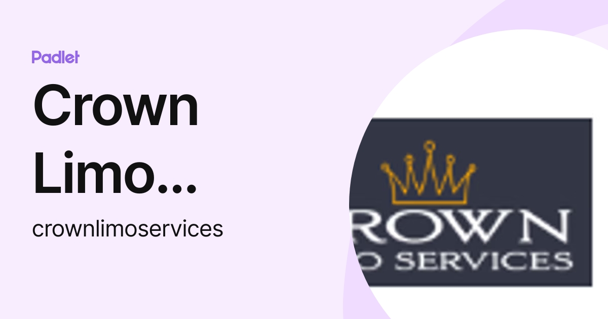 Crown Limo Services (crownlimoservices) profile | Padlet