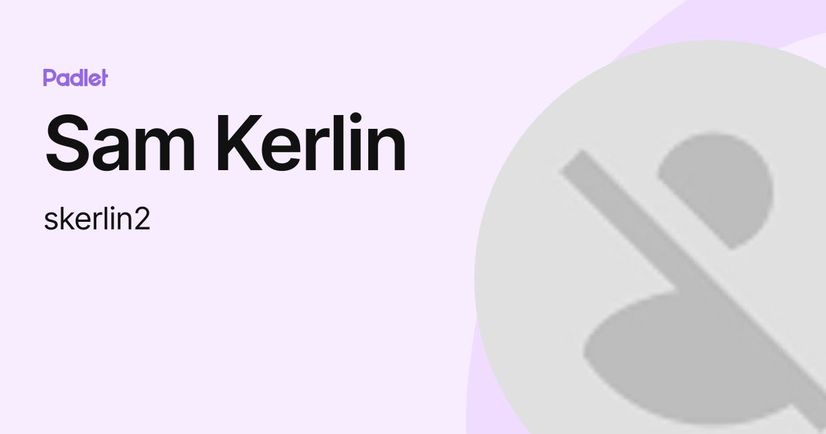 Sam Kerlin (skerlin2) profile | Padlet