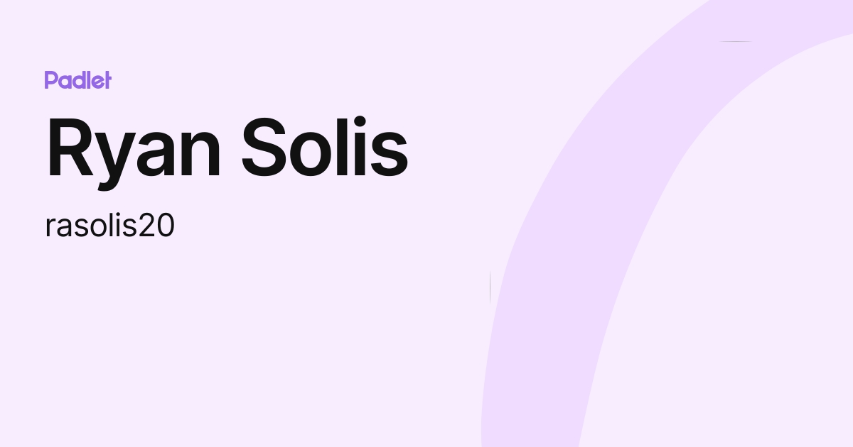 Ryan Solis (rasolis20) profile | Padlet