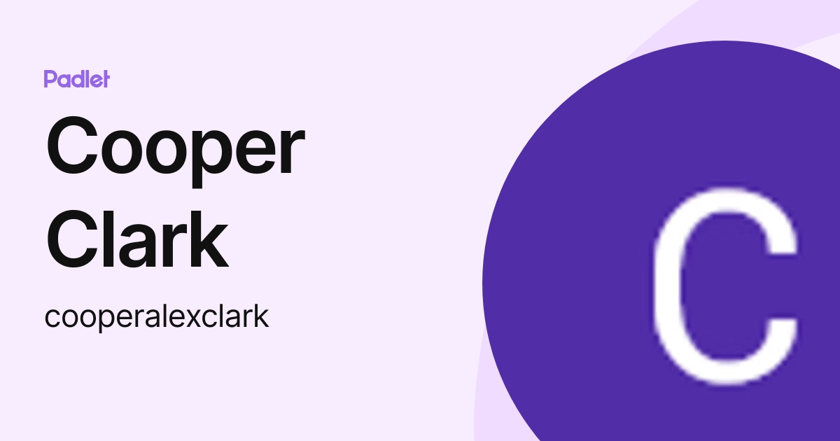 Cooper Clark (cooperalexclark) profile | Padlet