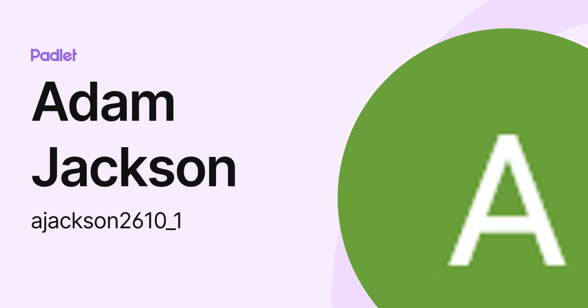 Adam Jackson (ajackson2610_1) profile | Padlet