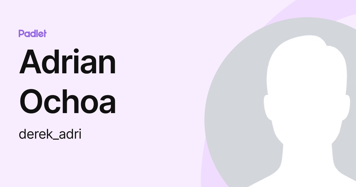 Adrian Ochoa (derek_adri) profile | Padlet