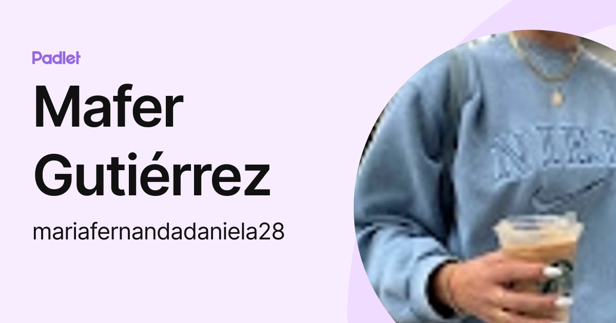 Mafer Gutiérrez (mariafernandadaniela28) profile | Padlet