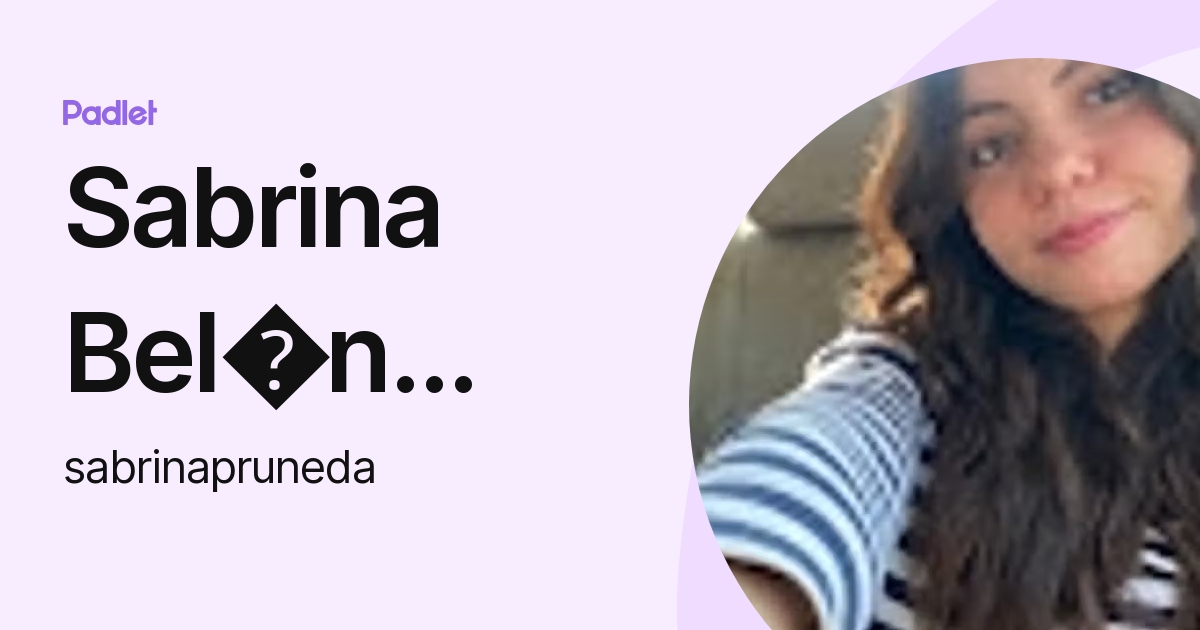 Sabrina Bel n Pruneda Delgado (sabrinapruneda) profile | Padlet