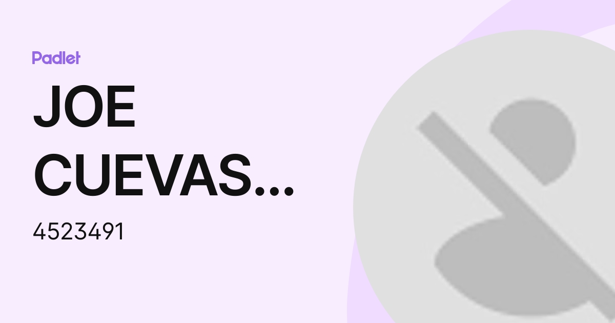 JOE CUEVAS RAMOS (4523491) profile | Padlet