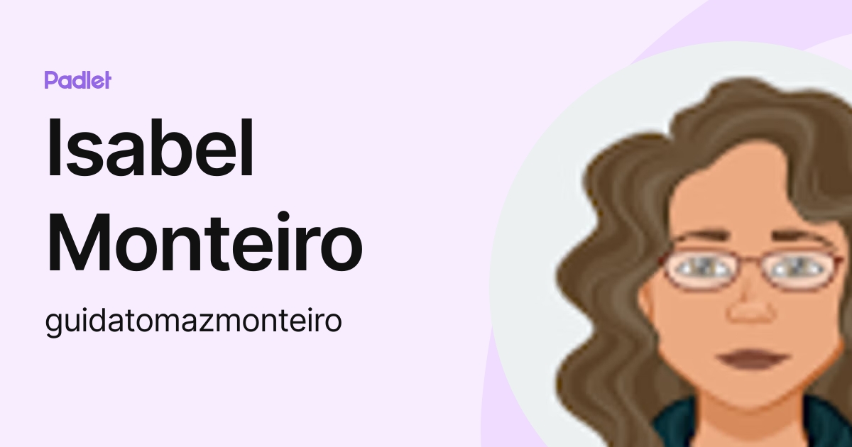 Isabel Monteiro (guidatomazmonteiro) profile | Padlet