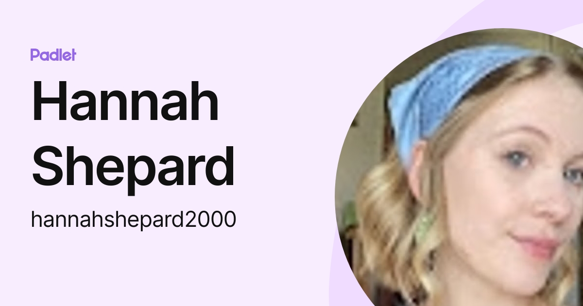 Hannah Shepard (hannahshepard2000) profile | Padlet