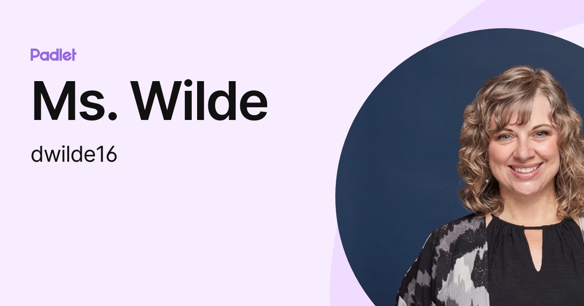 Ms. Wilde (dwilde16) profile | Padlet