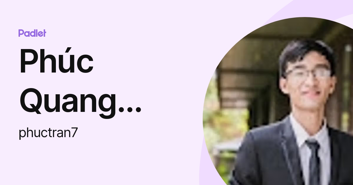 Phúc Quang Trần (phuctran7) profile | Padlet
