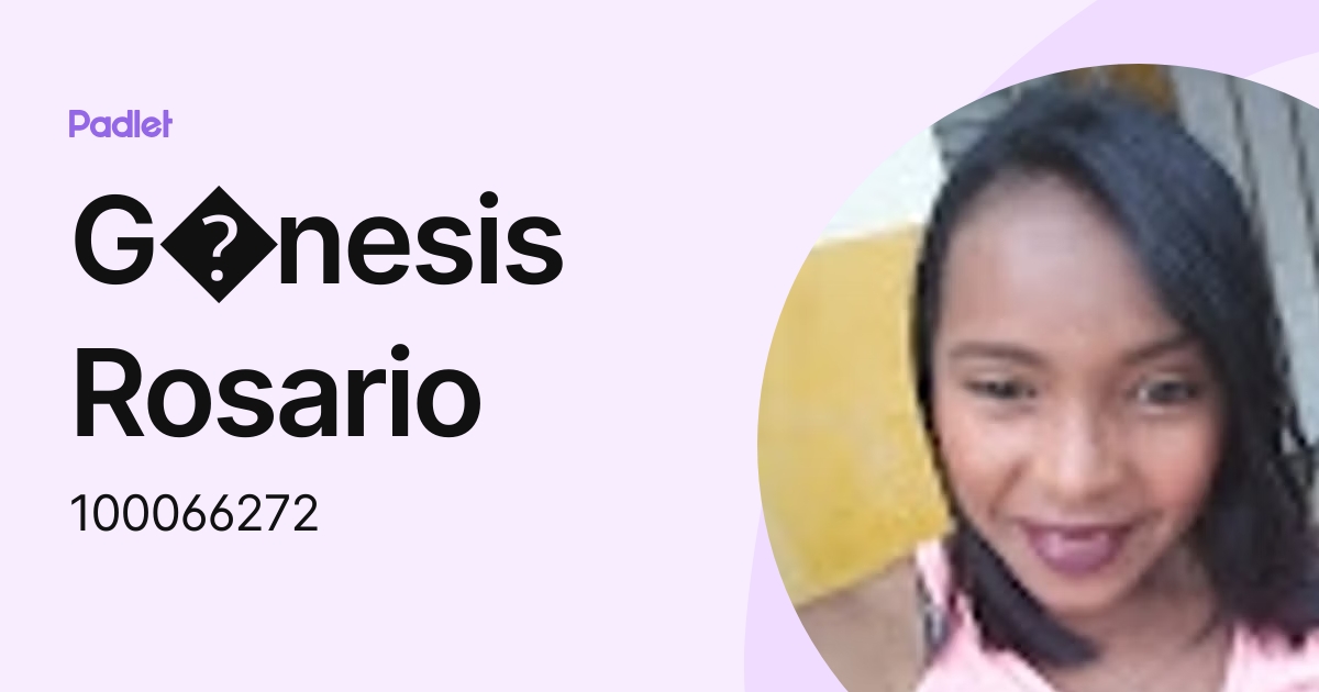 G nesis Rosario (100066272) profile | Padlet