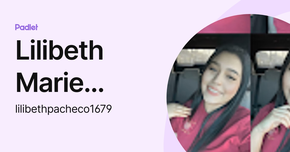 Lilibeth Marie Pacheco Hernández (lilibethpacheco1679) profile | Padlet
