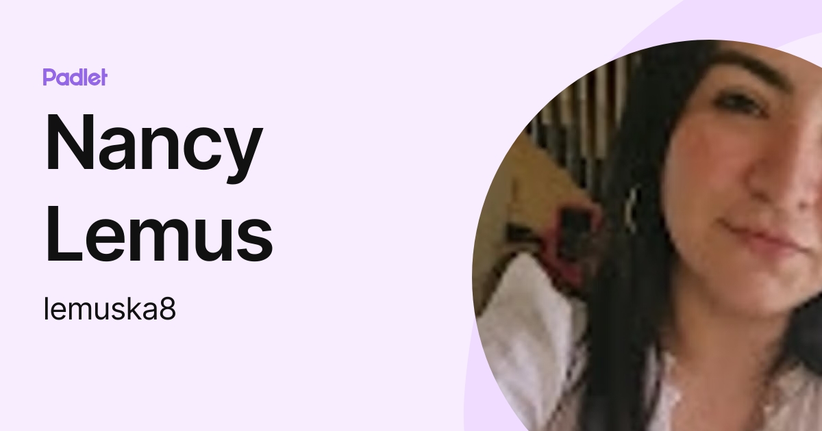 Nancy Lemus (lemuska8) profile | Padlet