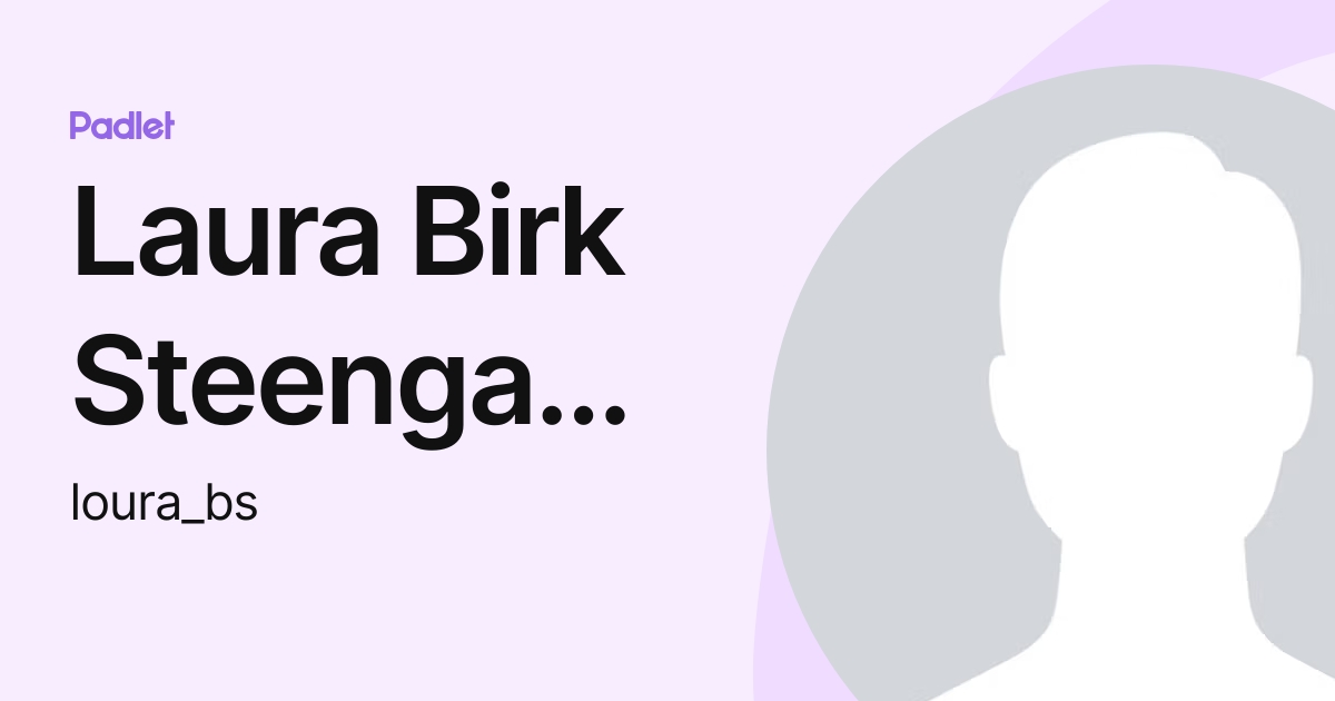 Laura Birk Steengaard (loura_bs) profile | Padlet