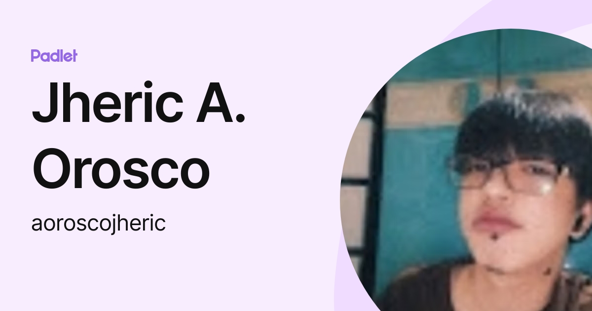 Jheric A. Orosco (aoroscojheric) profile | Padlet