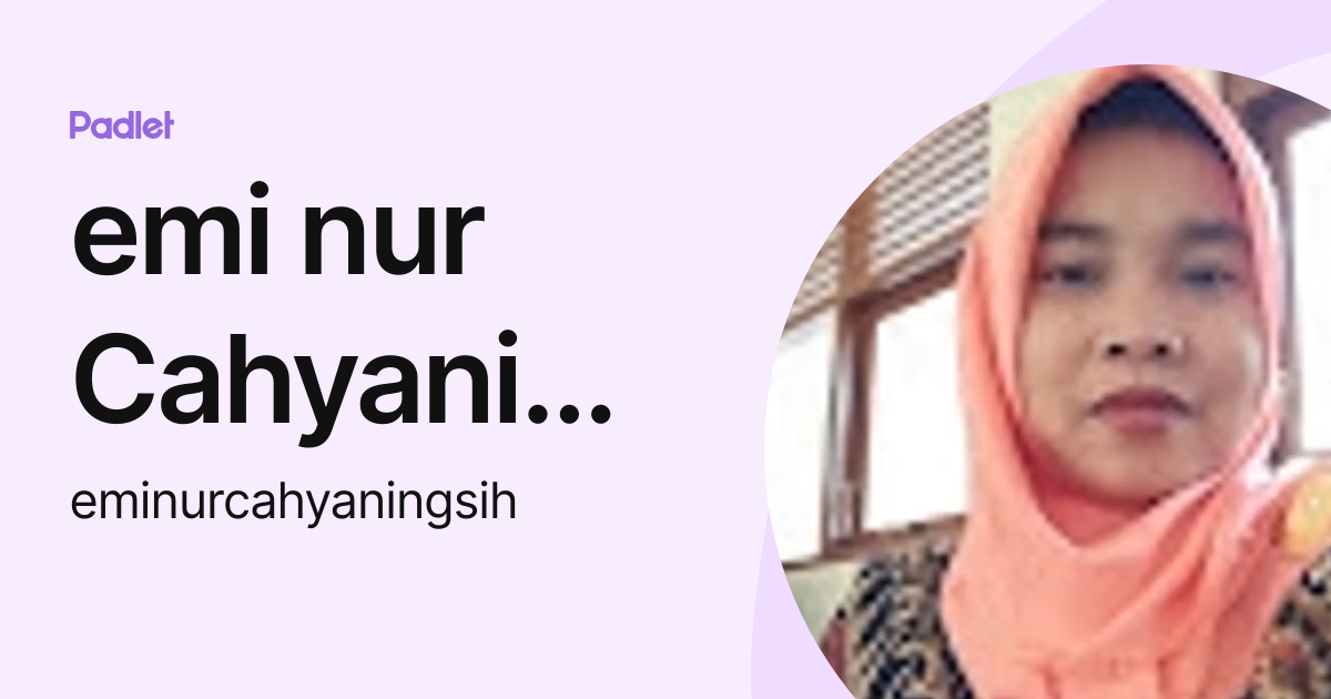 Emi Nur Cahyaningsih Eminurcahyaningsih Profile Padlet