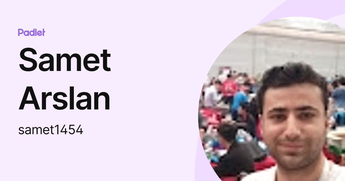 Samet Arslan (samet1454) profile | Padlet