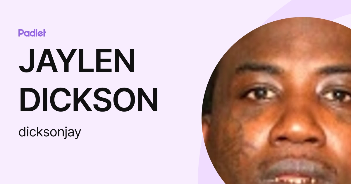 JAYLEN DICKSON (dicksonjay) profile | Padlet
