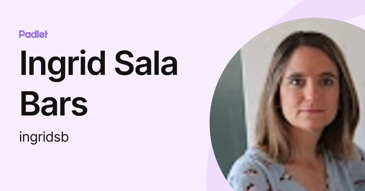 Ingrid Sala Bars (ingridsb) profile | Padlet