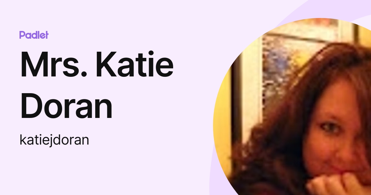 Mrs. Katie Doran (katiejdoran) profile | Padlet