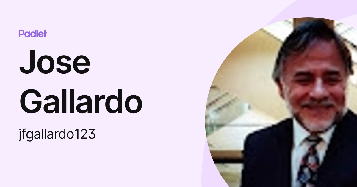 Jose Gallardo (jfgallardo123) profile | Padlet