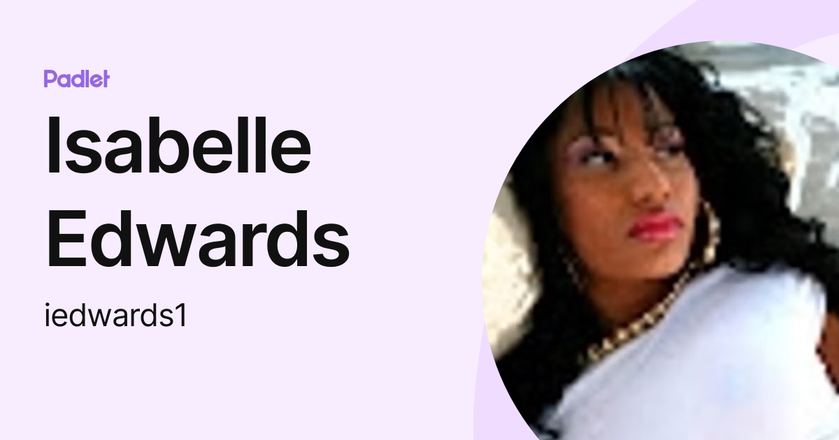 Isabelle Edwards (iedwards1) profile | Padlet