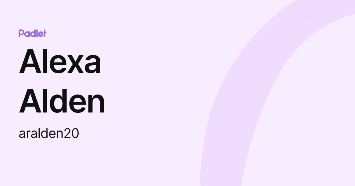 Alexa Alden (aralden20) profile | Padlet