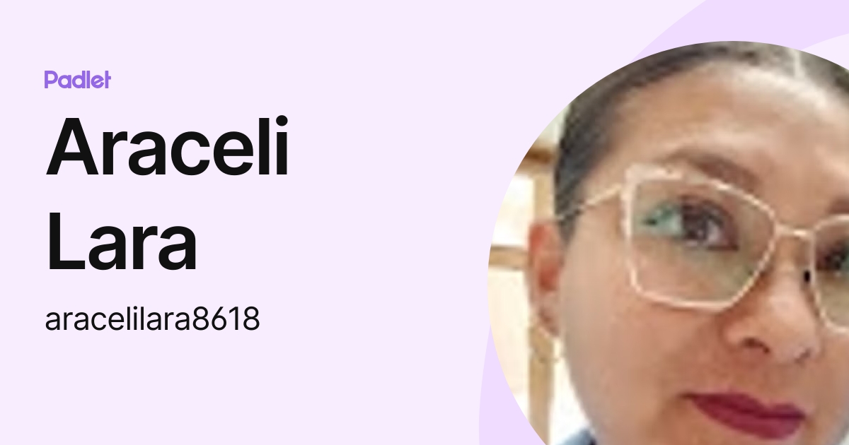 Araceli Lara (aracelilara8618) profile | Padlet
