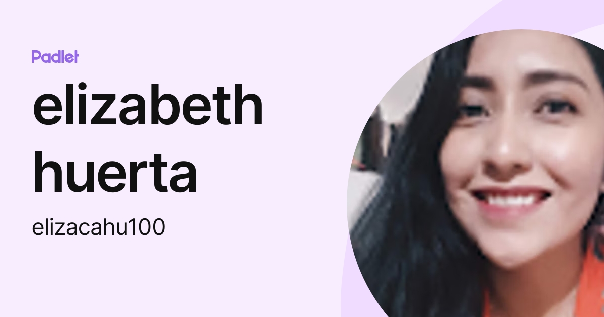 elizabeth huerta (elizacahu100) profile | Padlet