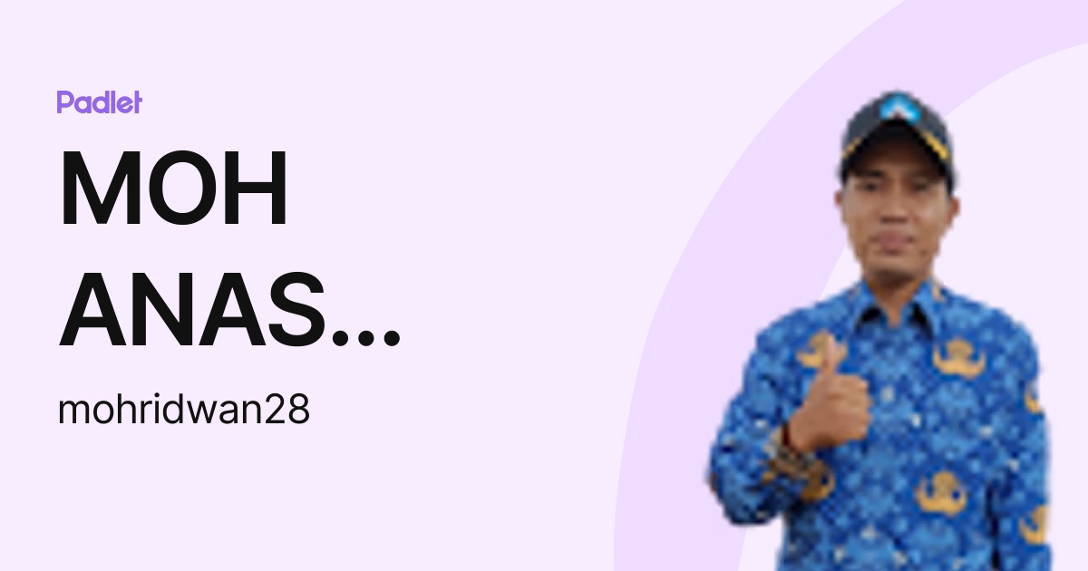 MOH ANAS RIDWAN (mohridwan28) profile | Padlet