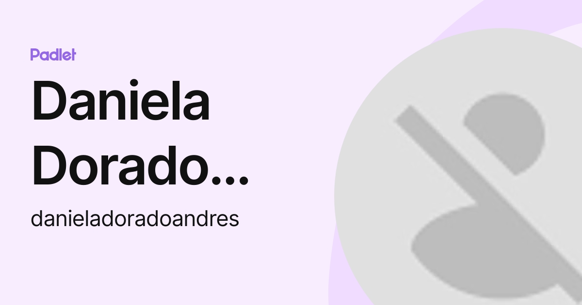 Daniela Dorado Andrés (danieladoradoandres) profile | Padlet