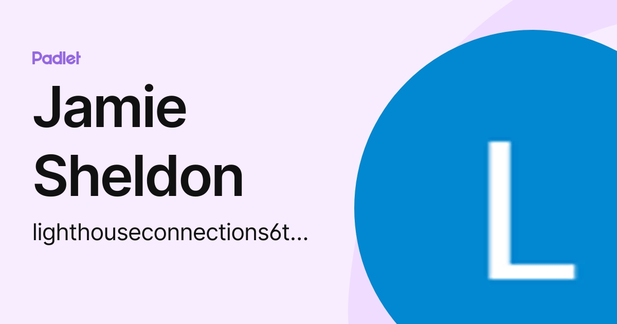 Jamie Sheldon (lighthouseconnections6thgrade) profile | Padlet