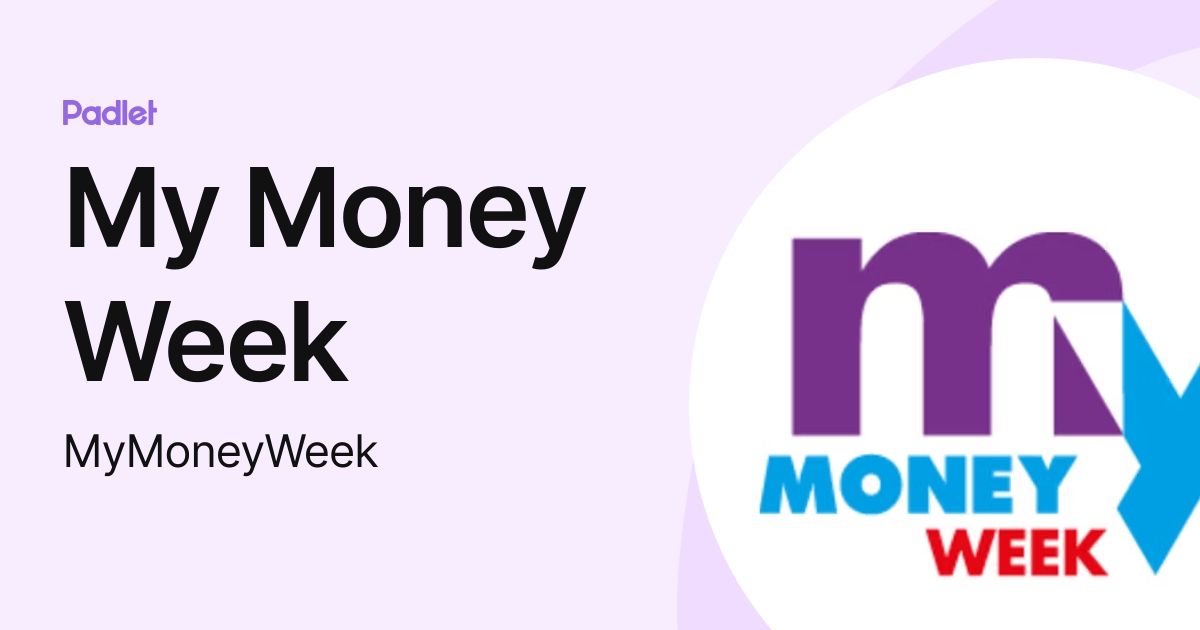 My Money Week (MyMoneyWeek) profile | Padlet