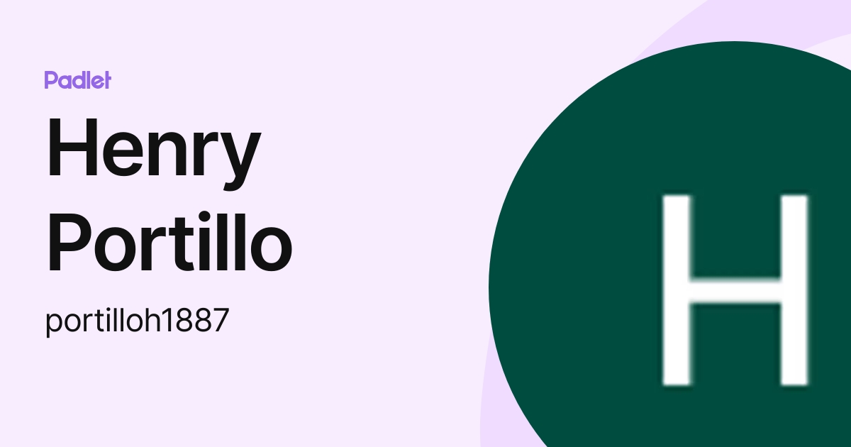Henry Portillo (portilloh1887) profile | Padlet