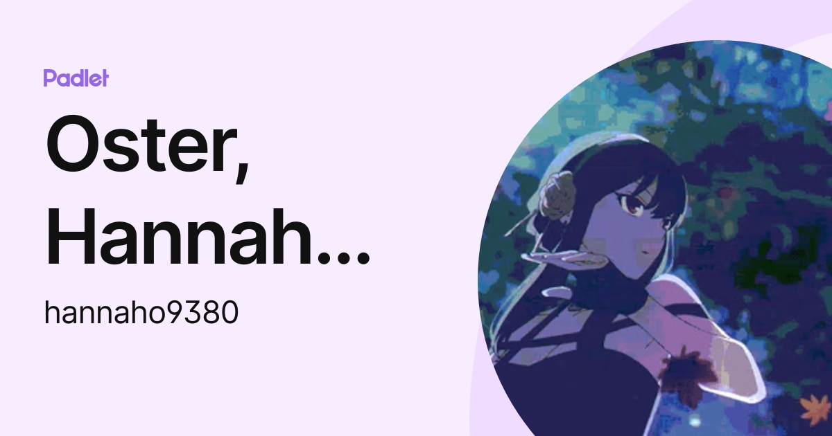 Oster, Hannah (FLCCA Student) (hannaho9380) profile | Padlet