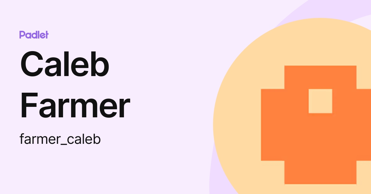 Caleb Farmer Farmer Caleb Profile Padlet