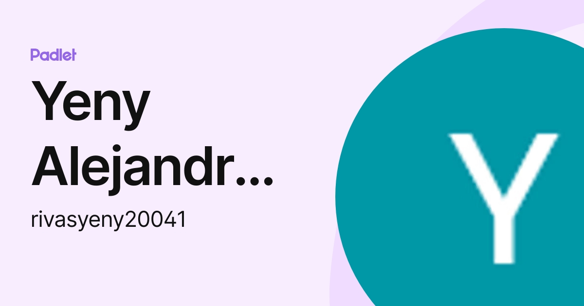 Yeny Alejandra Rivas Reyes (rivasyeny20041) profile | Padlet