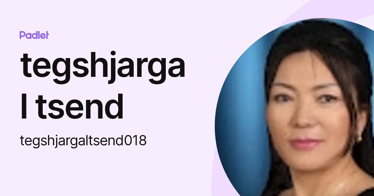 tegshjargal tsend (tegshjargaltsend018) profile | Padlet