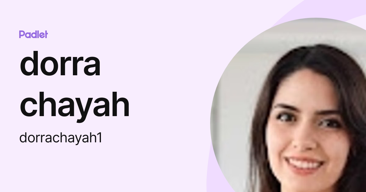 dorra chayah (dorrachayah1) profile | Padlet