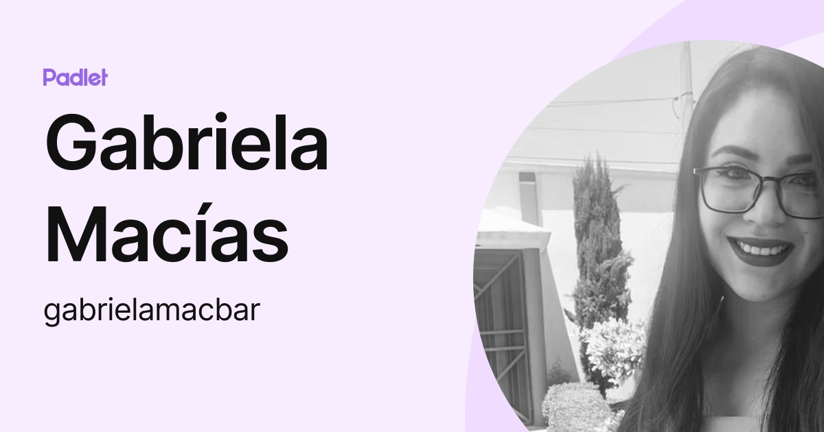Gabriela Macías (gabrielamacbar) profile | Padlet