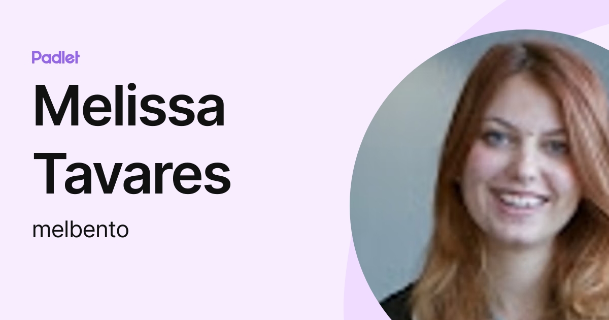 Melissa Tavares (melbento) profile | Padlet