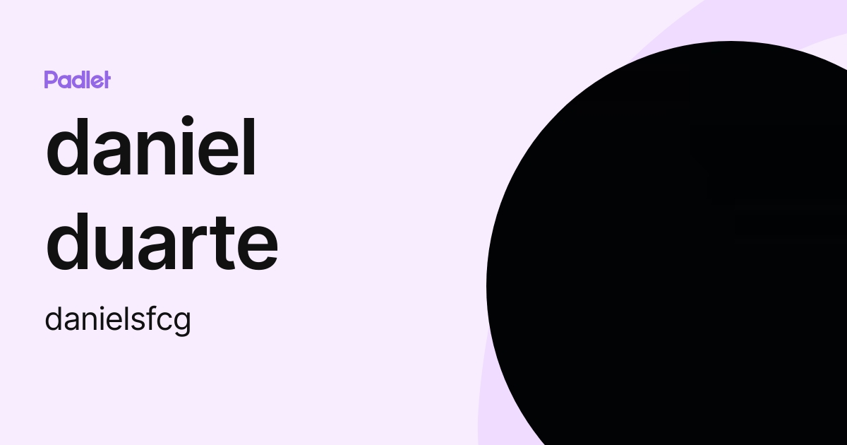 daniel duarte (danielsfcg) profile | Padlet