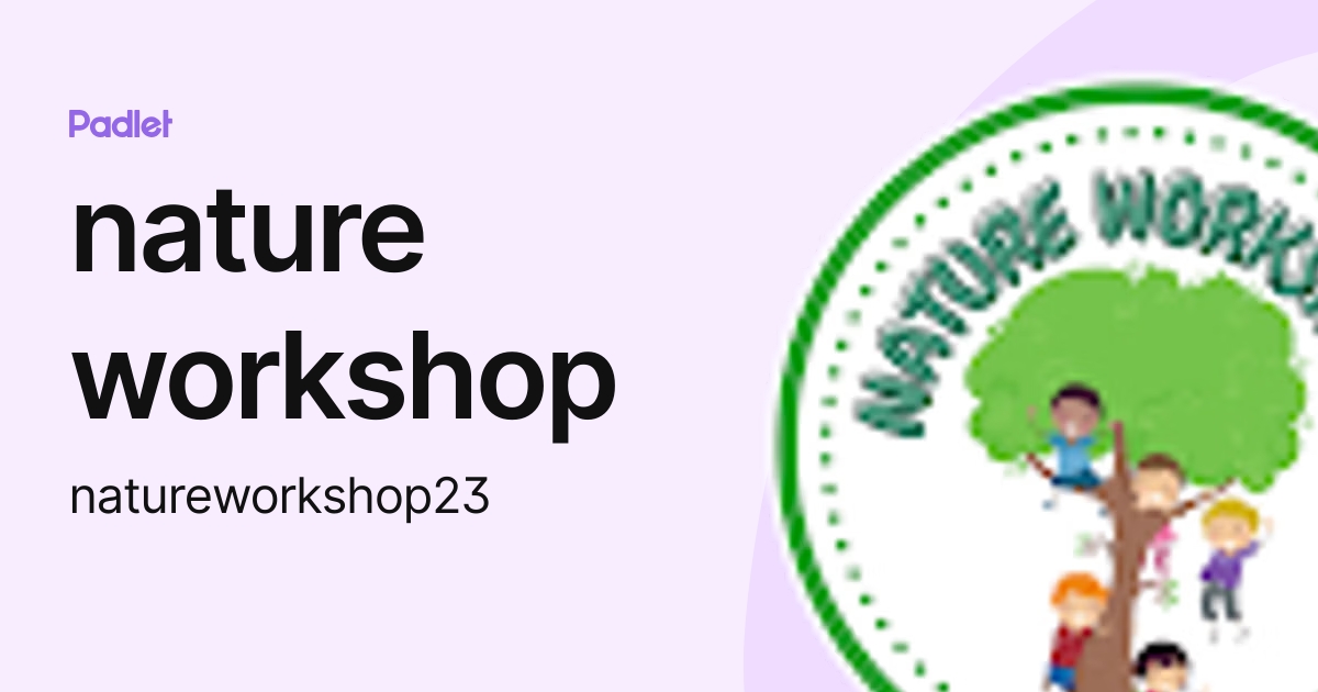 nature workshop (natureworkshop23) profile | Padlet