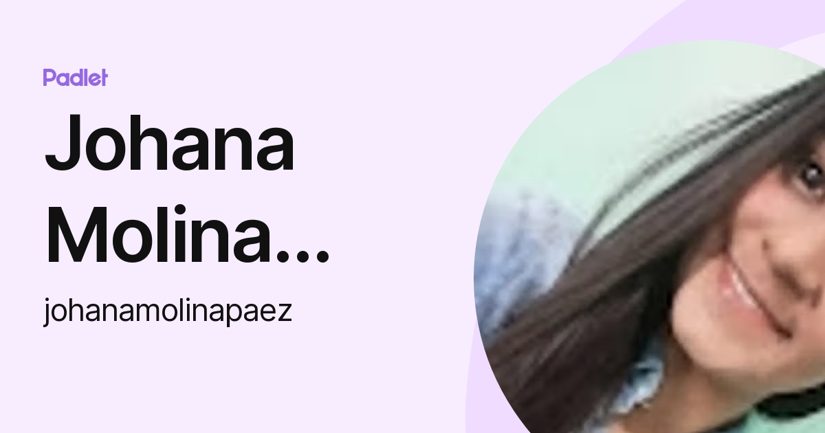 Johana Molina Páez (johanamolinapaez) profile | Padlet