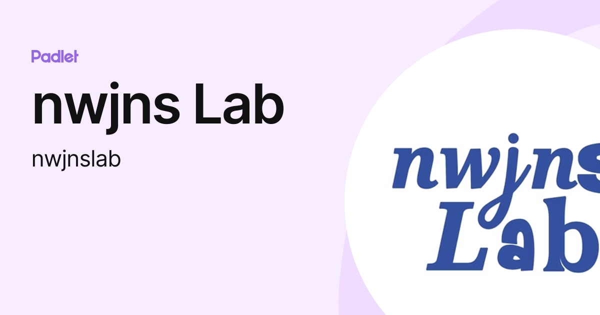 nwjns Lab (nwjnslab) profile | Padlet