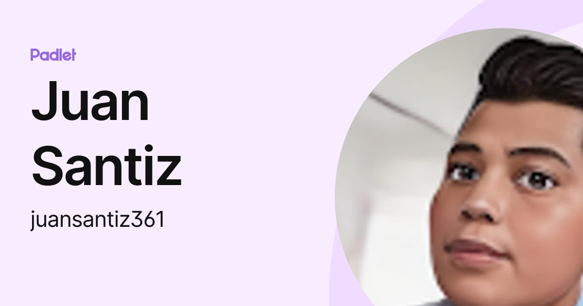 Juan Santiz (juansantiz361) profile | Padlet