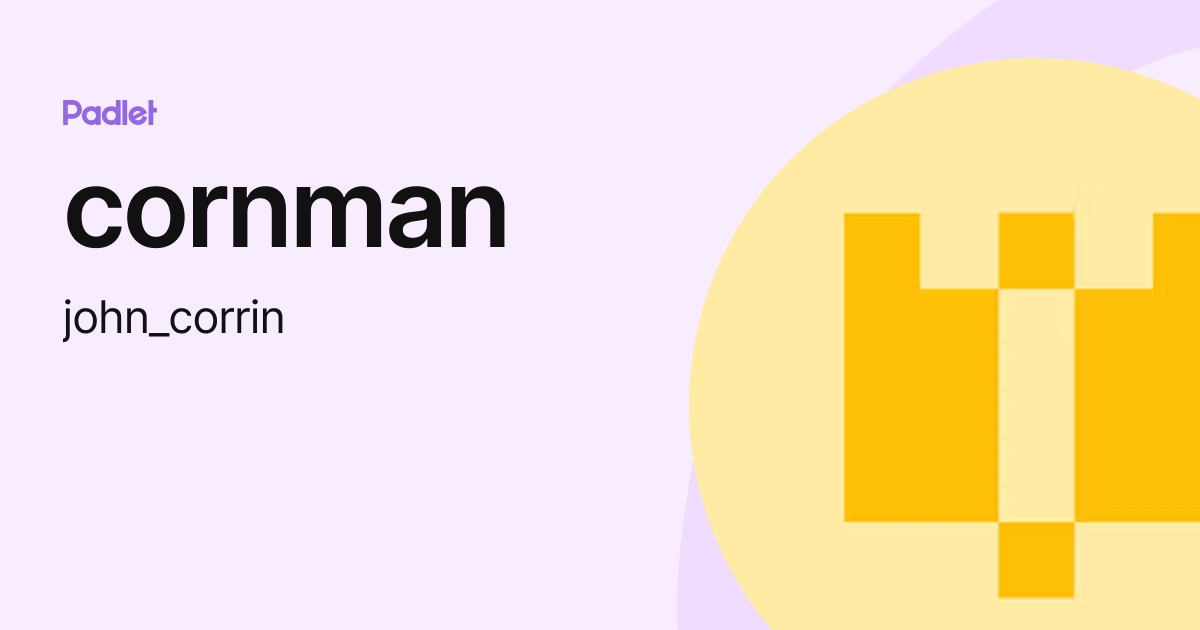 cornman (john_corrin) profile | Padlet