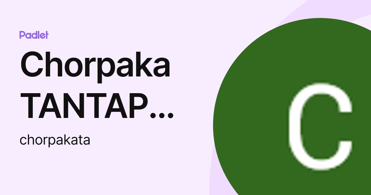 Chorpaka TANTAPLARKPOL (chorpakata) profile | Padlet